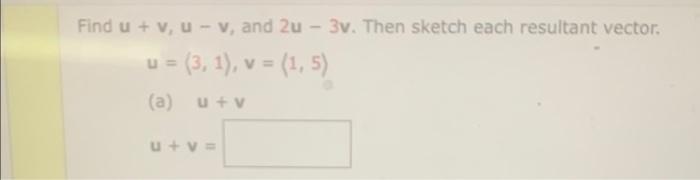 Solved Find u + v, u - v, and 2u - 3v. Then sketch each | Chegg.com
