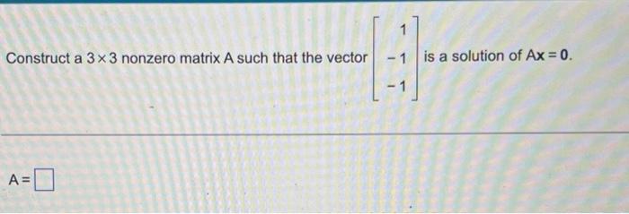 Solved Construct A 3×3 Nonzero Matrix A Such That The Vector