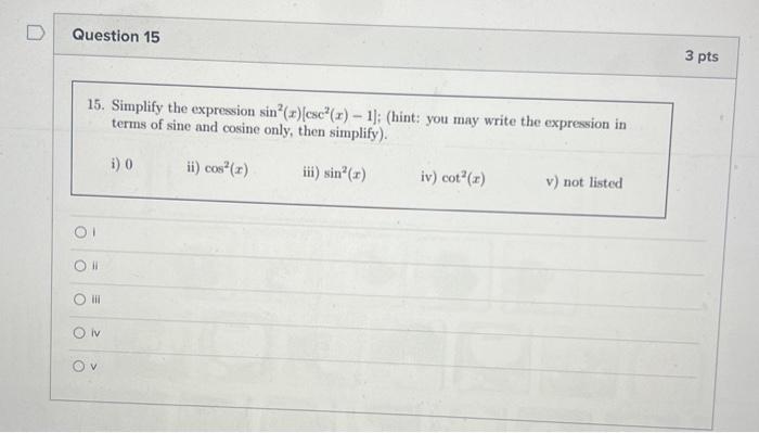 Solved 15. Simplify the expression sin2(x)[csc2(x)−1]; | Chegg.com