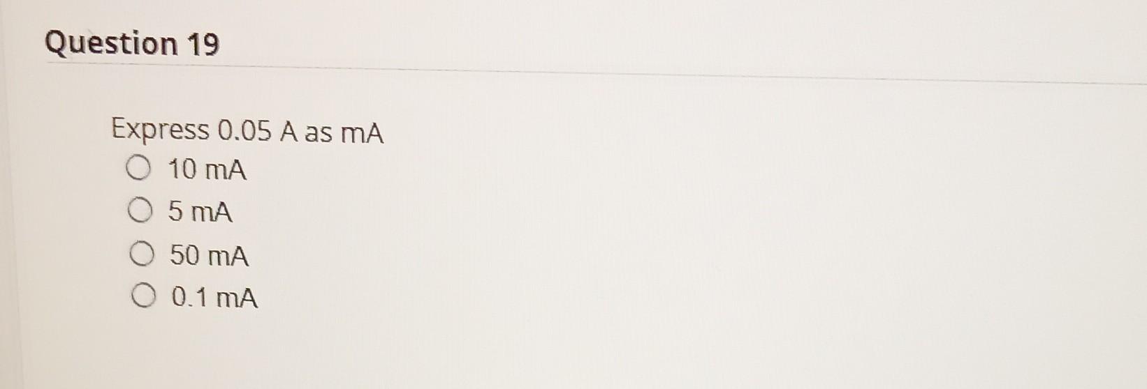 Solved Express 0.05 A as mA 10 mA 5 mA 50 mA 0.1 mAExpress | Chegg.com