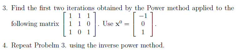 Solved Find the first two iterations obtained by the Power | Chegg.com