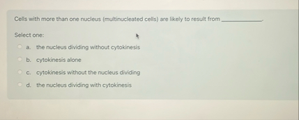 Solved Cells with more than one nucleus (multinucleated | Chegg.com