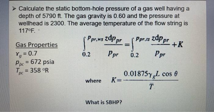 Solved Calculate The Static Bottom hole Pressure Of A Gas Chegg