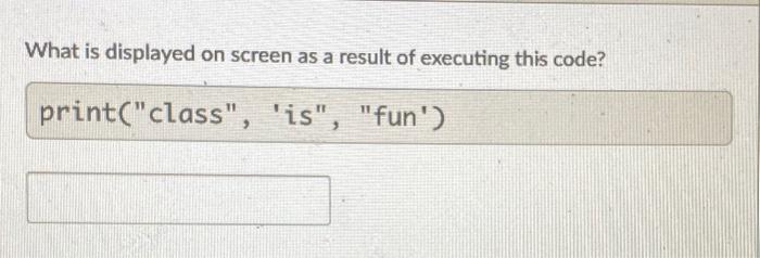 Solved What is displayed on screen as a result of executing | Chegg.com