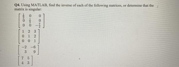 Q4. Using MATLAB, find the inverse of each of the | Chegg.com