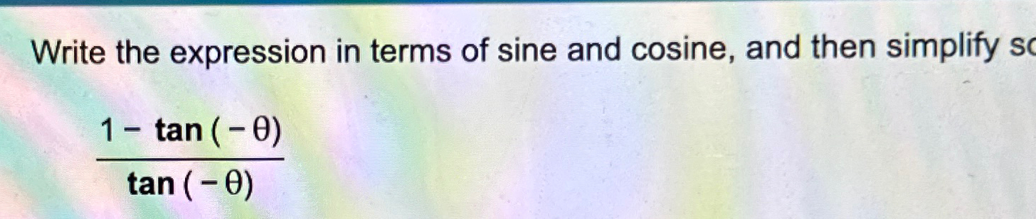 Solved Write the expression in terms of sine and cosine, and | Chegg.com