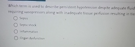 Which term is used to describe persistent hypotension | Chegg.com