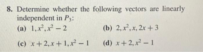 Solved 8. Determine whether the following vectors are | Chegg.com