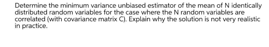 Solved Determine the minimum variance unbiased estimator of | Chegg.com