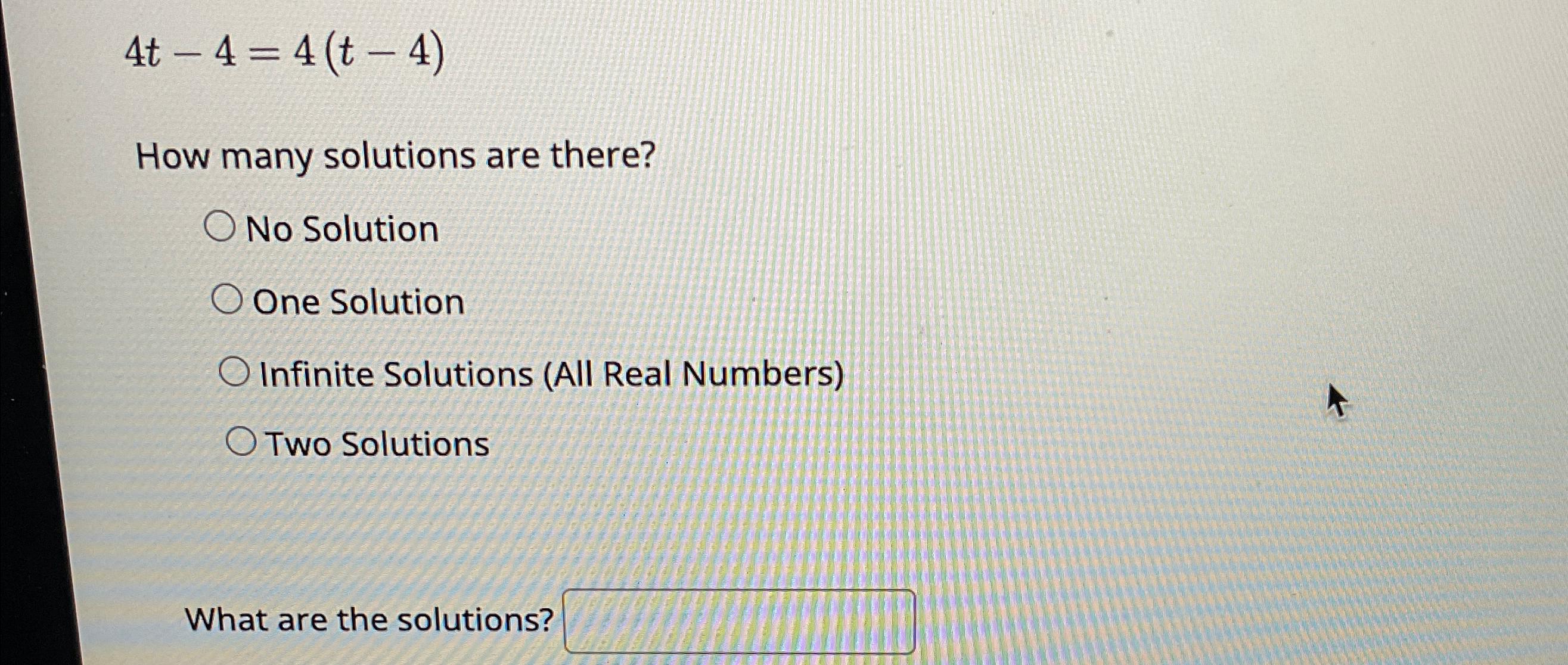 Solved 4t-4=4(t-4)How many solutions are there?No | Chegg.com