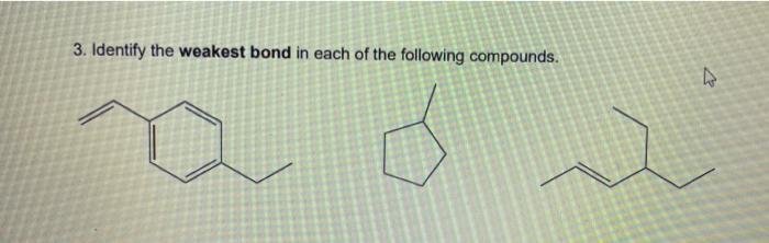 Solved 3. Identify the weakest bond in each of the following | Chegg.com