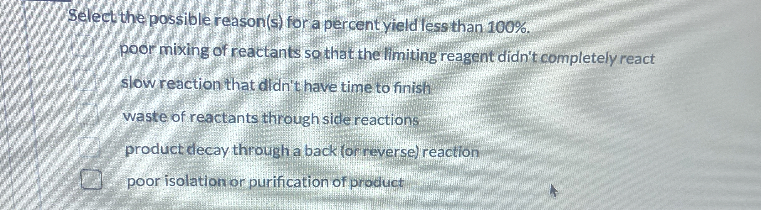 Solved Select the possible reason(s) ﻿for a percent yield | Chegg.com