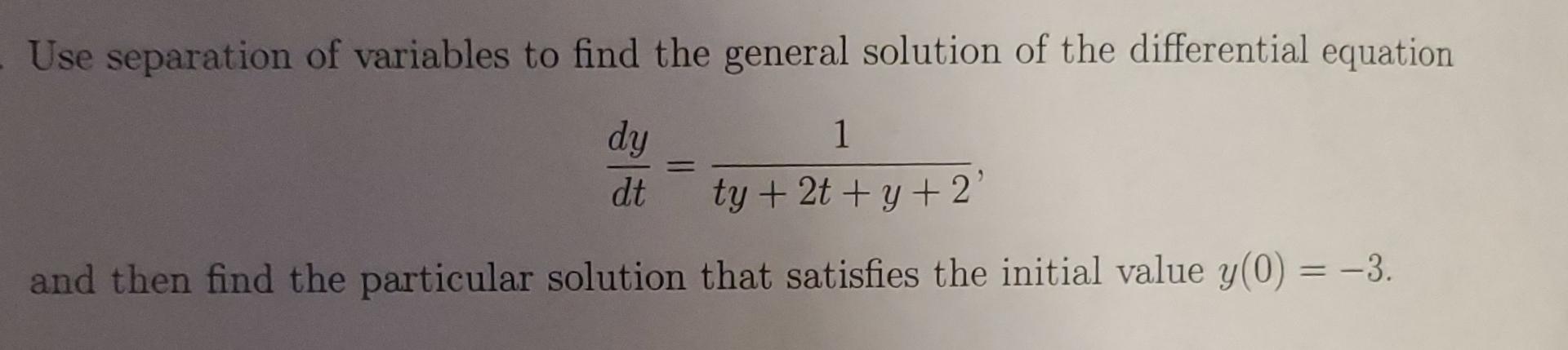 Solved Use separation of variables to find the general | Chegg.com