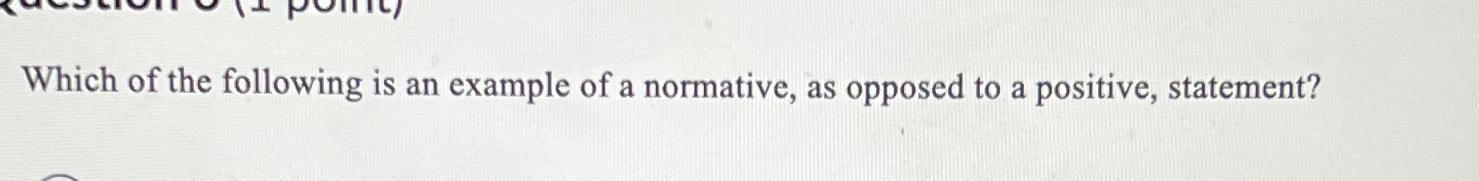 Solved Which of the following is an example of a normative, | Chegg.com