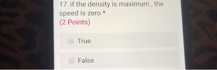 Solved 17. if the density is maximum, the speed is zero * (2 | Chegg.com