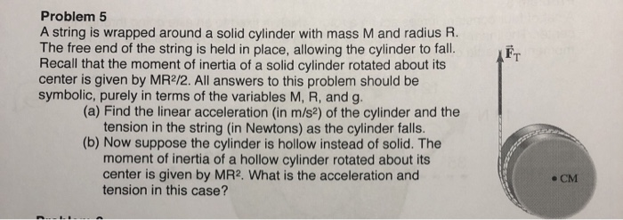 Solved Problem 5 A string is wrapped around a solid cylinder | Chegg.com