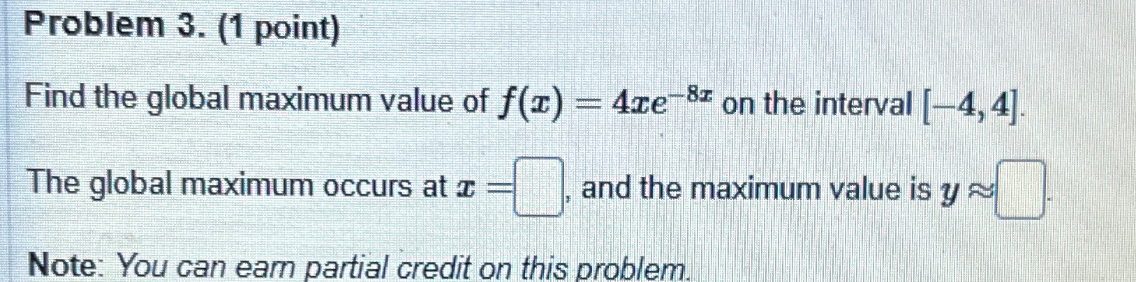 Solved Problem 3. (1 ﻿point)Find the global maximum value of | Chegg.com
