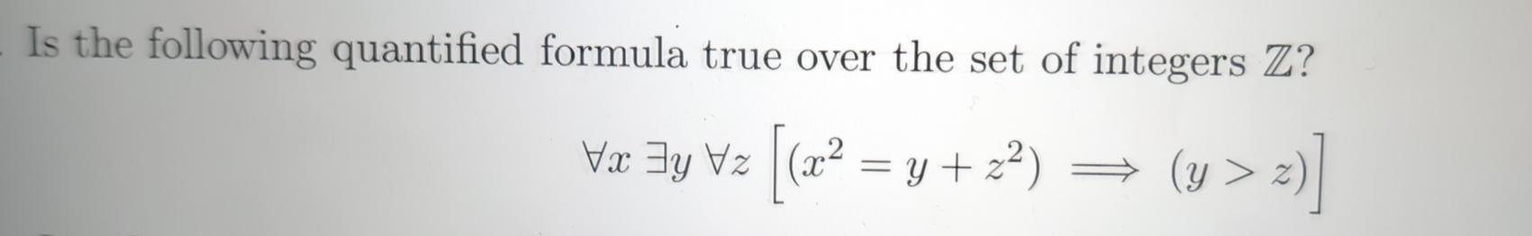Solved Is the following quantified formula true over the set | Chegg.com