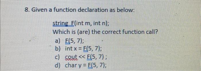 Solved Given a function declaration as below: string F( int | Chegg.com