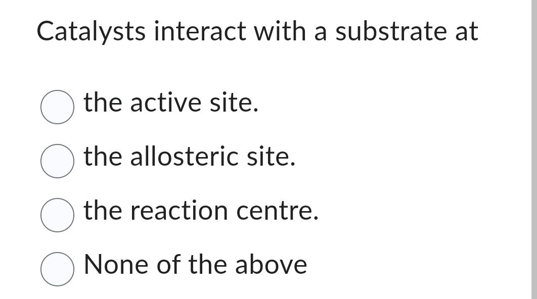 Solved Catalysts interact with a substrate at the active | Chegg.com
