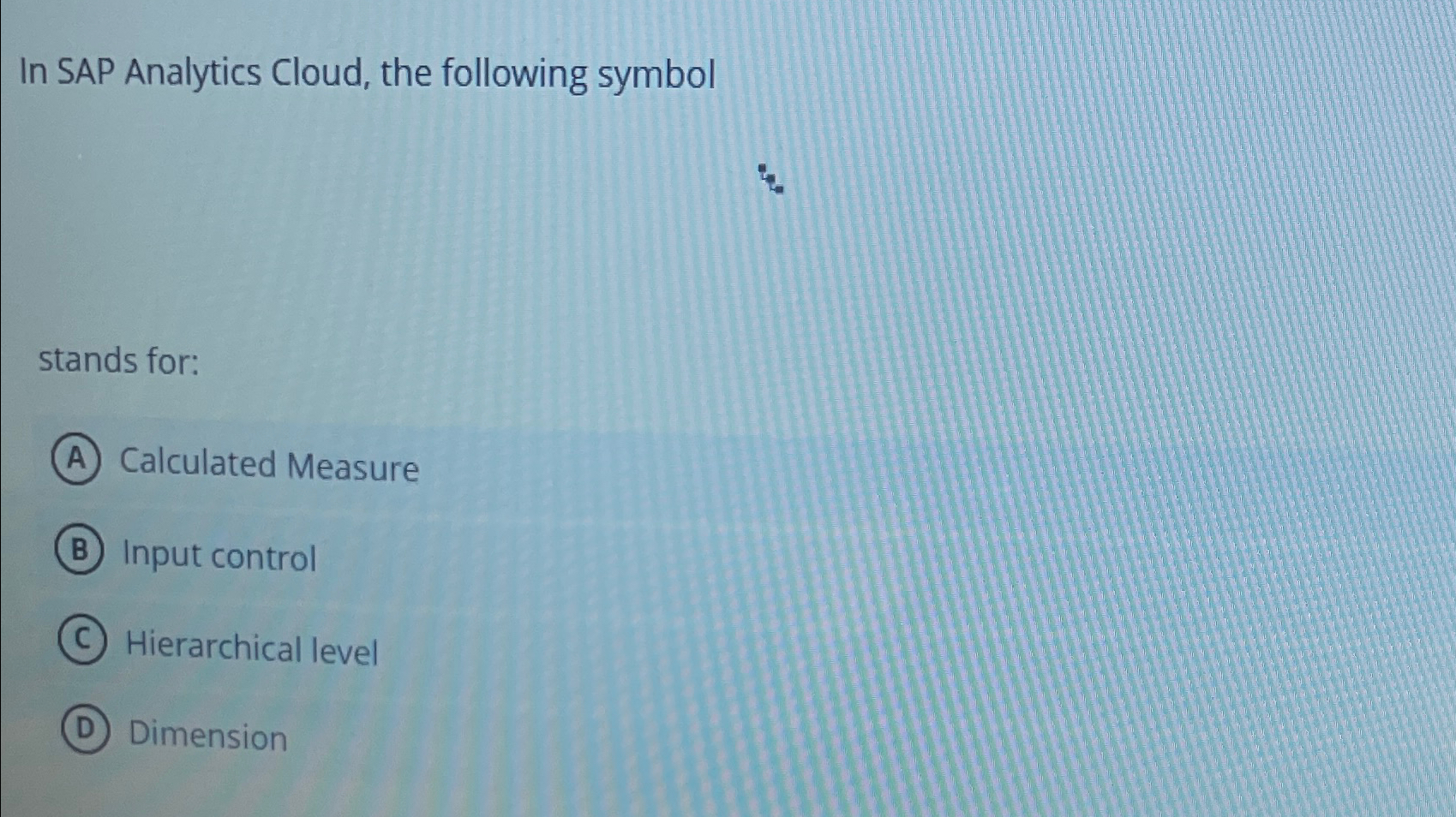 Solved In SAP Analytics Cloud, the following symbolstands | Chegg.com