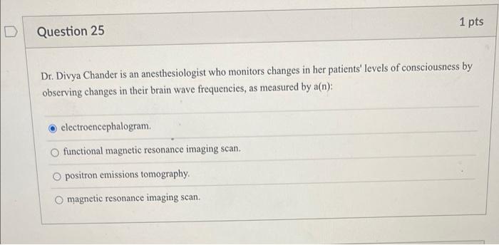 Solved 1 pts D Question 25 Dr. Divya Chander is an | Chegg.com