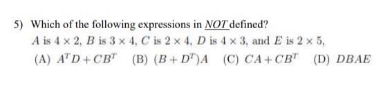 Solved 5) Which of the following expressions in NOT defined? | Chegg.com