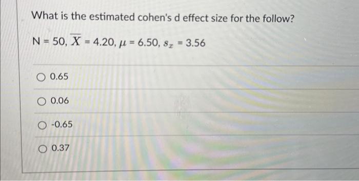 Solved What Is The Estimated Cohen S D Effect Size For The
