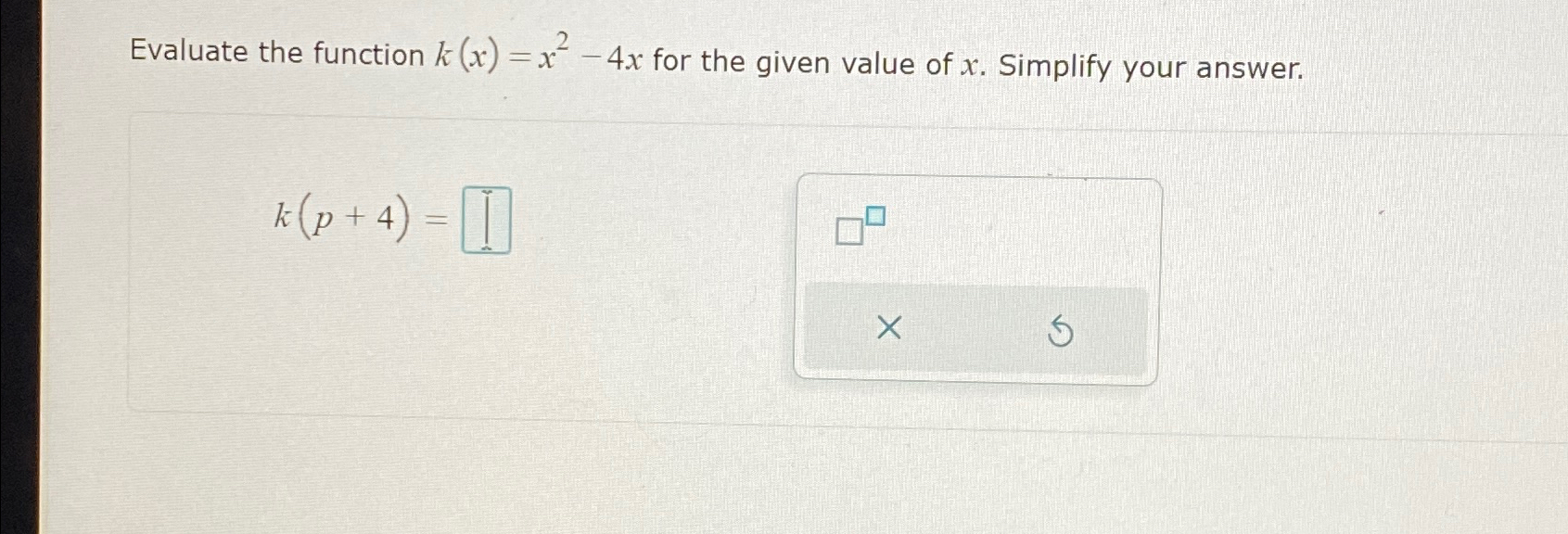 Solved Evaluate the function k(x)=x2-4x ﻿for the given value | Chegg.com