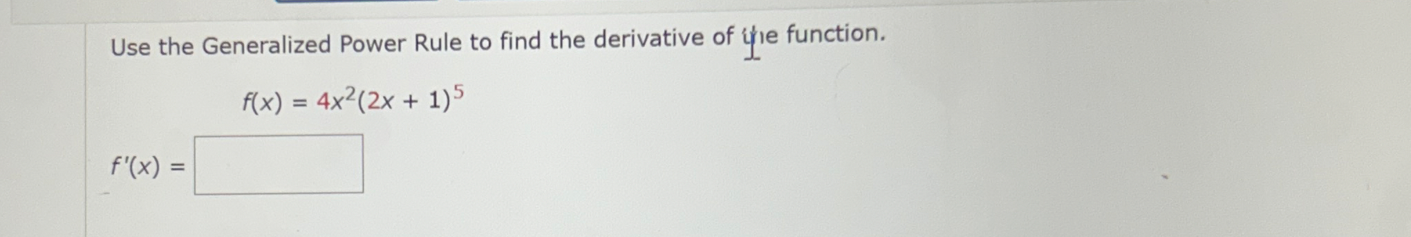 Solved Use the Generalized Power Rule to find the derivative | Chegg.com
