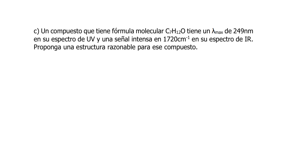 c) ﻿Un compuesto que tiene fórmula molecular C7H12O | Chegg.com