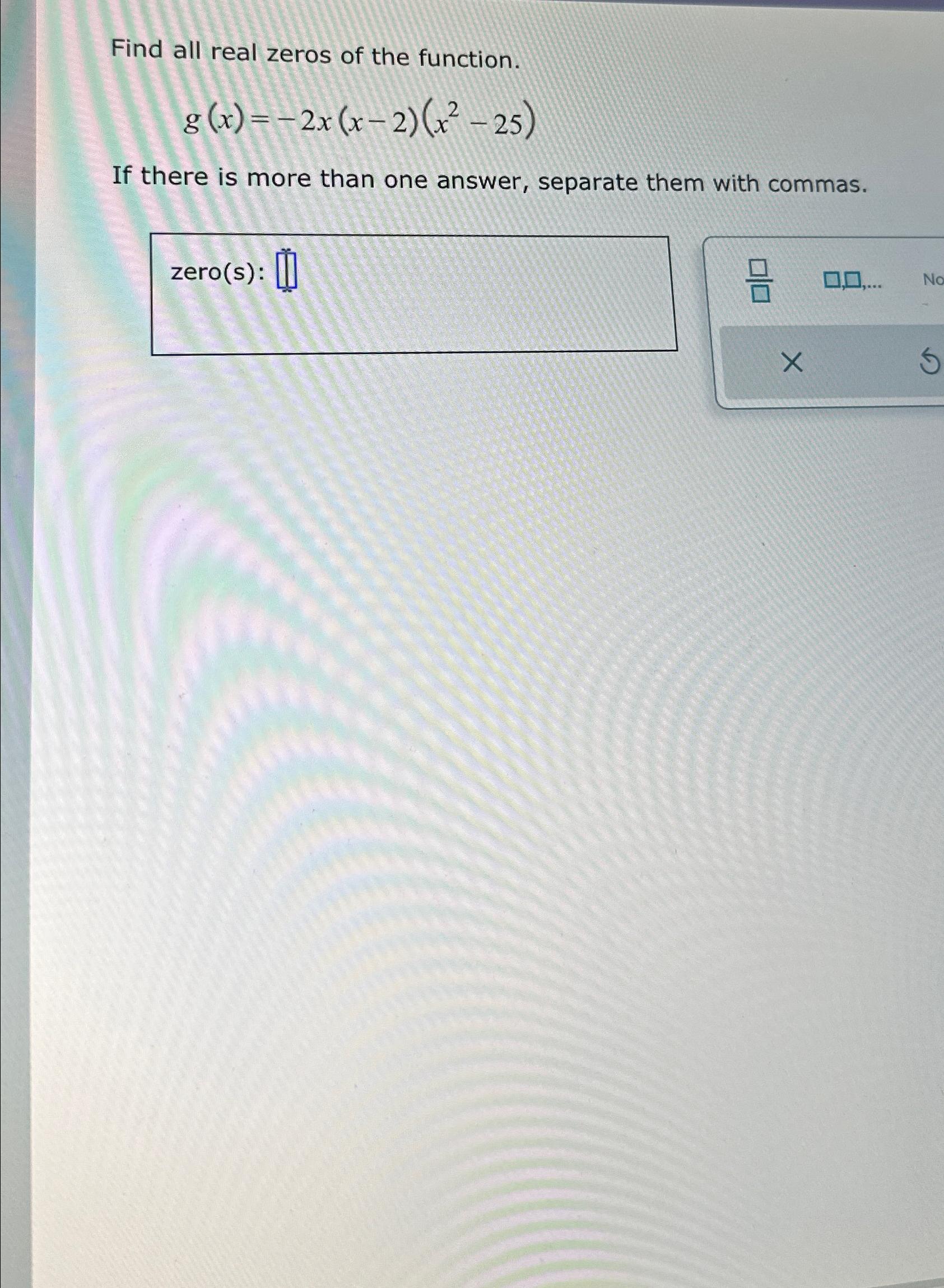 Solved Find all real zeros of the | Chegg.com