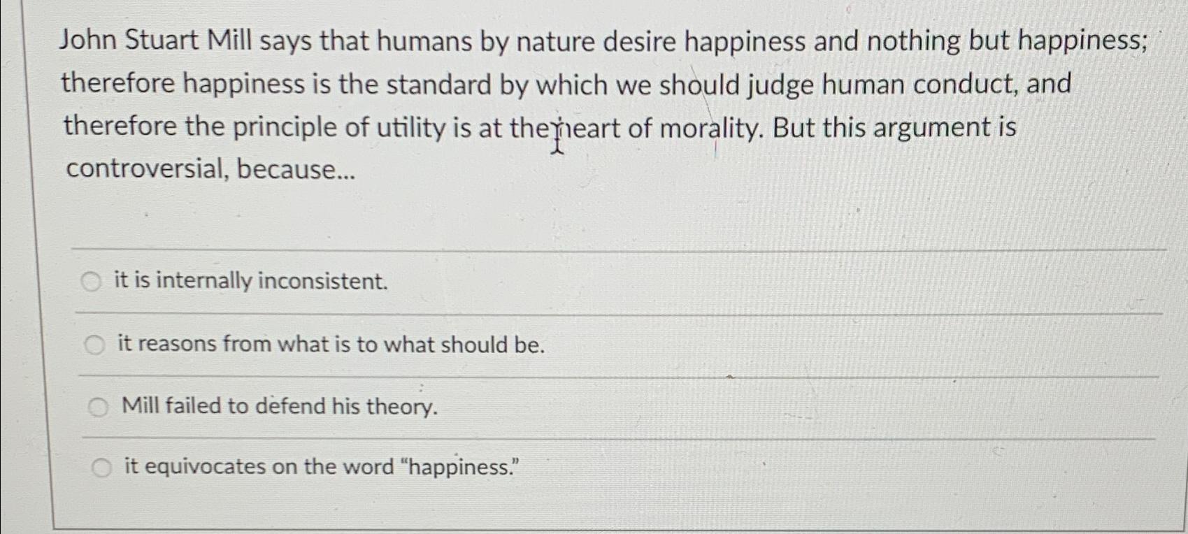 Solved John Stuart Mill says that humans by nature desire | Chegg.com