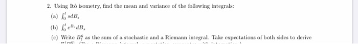 2. Using Ito isometry, find the mean and variance of | Chegg.com