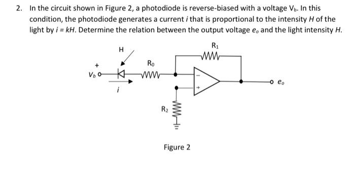Solved 2. In the circuit shown in Figure 2, a photodiode is | Chegg.com