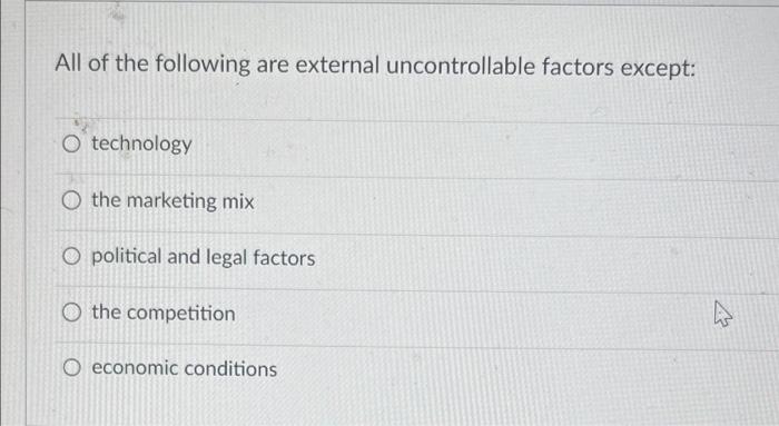 Solved All of the following are external uncontrollable | Chegg.com