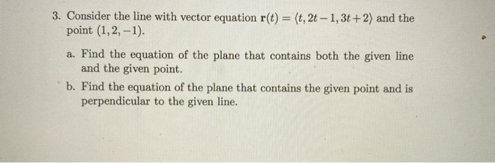 Solved 3. Consider the line with vector equation r(t) = (t, | Chegg.com