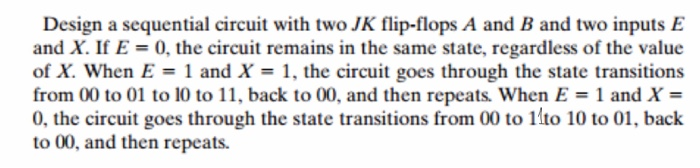 Solved Design a sequential circuit with two JK flip-flops A | Chegg.com