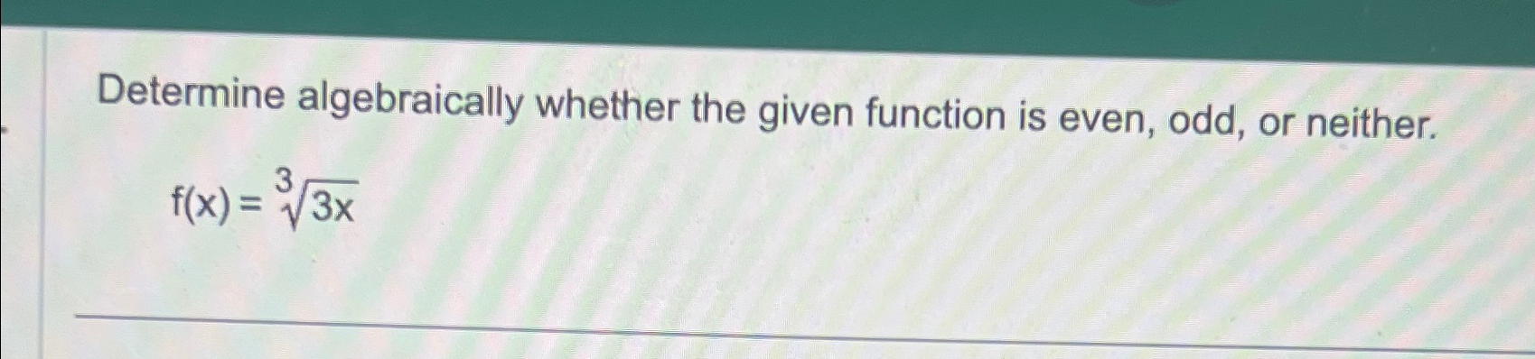Solved Determine algebraically whether the given function is | Chegg.com