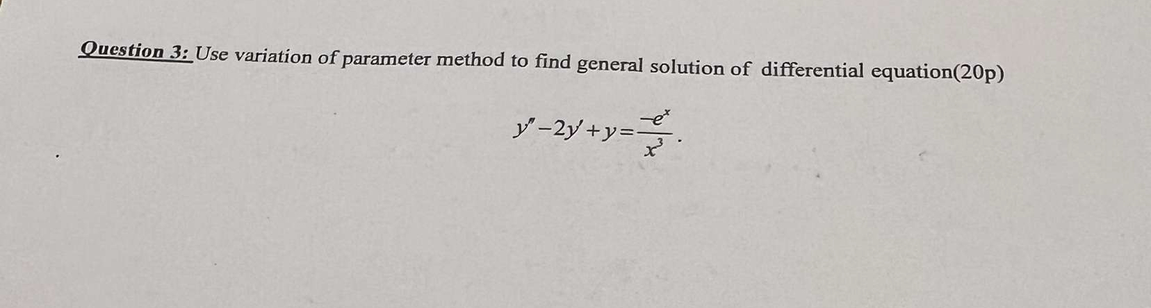 Solved Question 3: Use variation of parameter method to find | Chegg.com