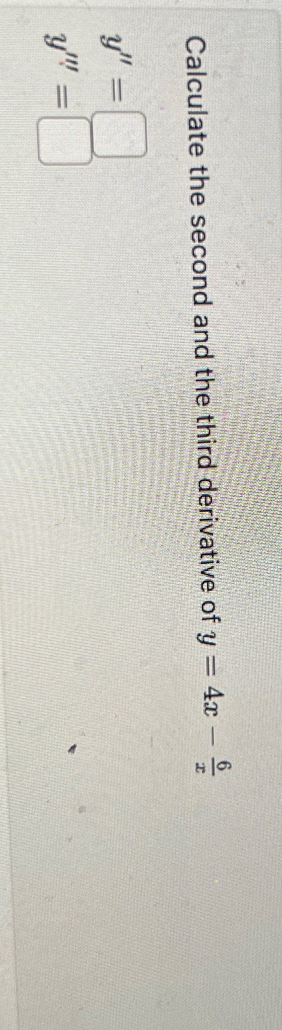 Solved Calculate the second and the third derivative of | Chegg.com