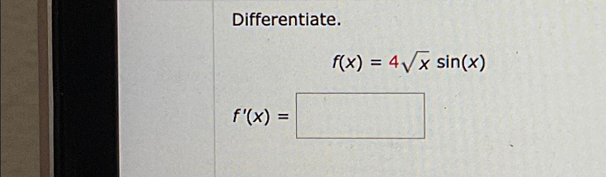 Solved Differentiate.f(x)=4x2sin(x)f'(x)= | Chegg.com