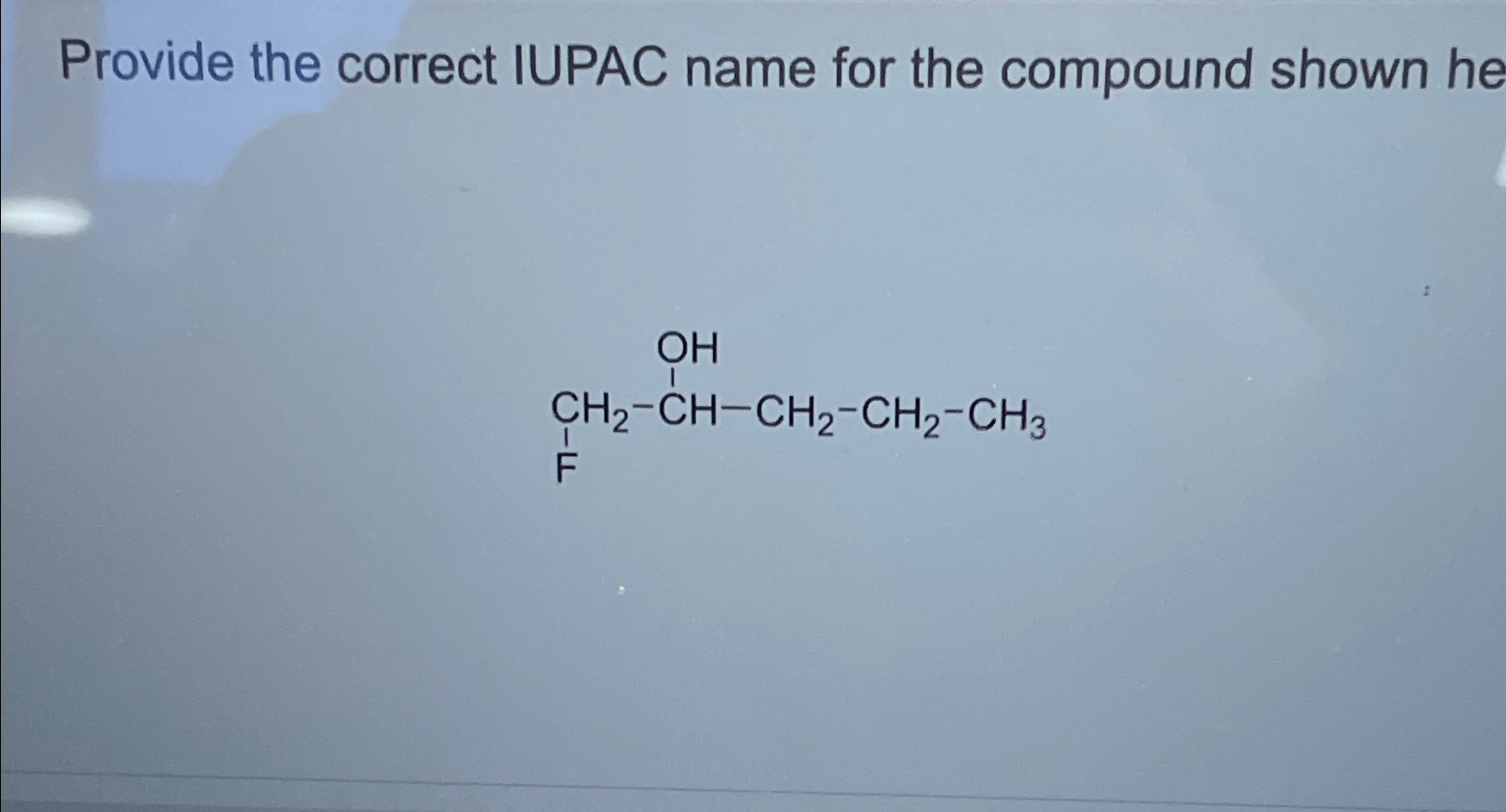 Solved Provide the correct IUPAC name for the compound shown | Chegg.com