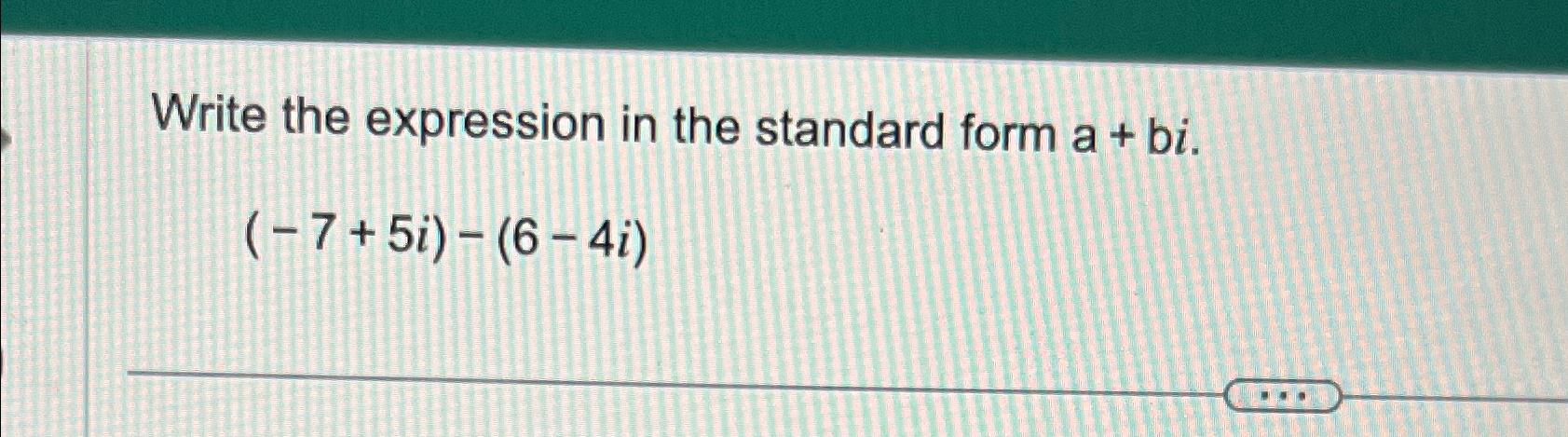 Solved Write the expression in the standard form | Chegg.com
