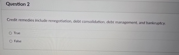 Solved Question 2Credit remedies include renegotiation, debt | Chegg.com