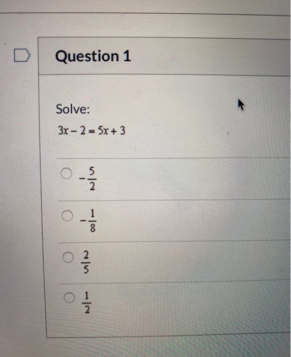 Solved Question 1 Solve: 3x - 2 = 5x + 3 5 2 - - - -100 o 5 | Chegg.com
