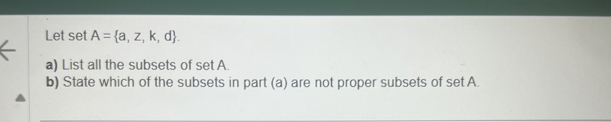 Solved Let set A={a,z,k,d}a) ﻿List all the subsets of | Chegg.com