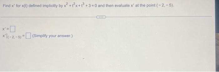 Solved Find x′ for x(t) defined implicitly by x2+t2x+t3+3=0 | Chegg.com