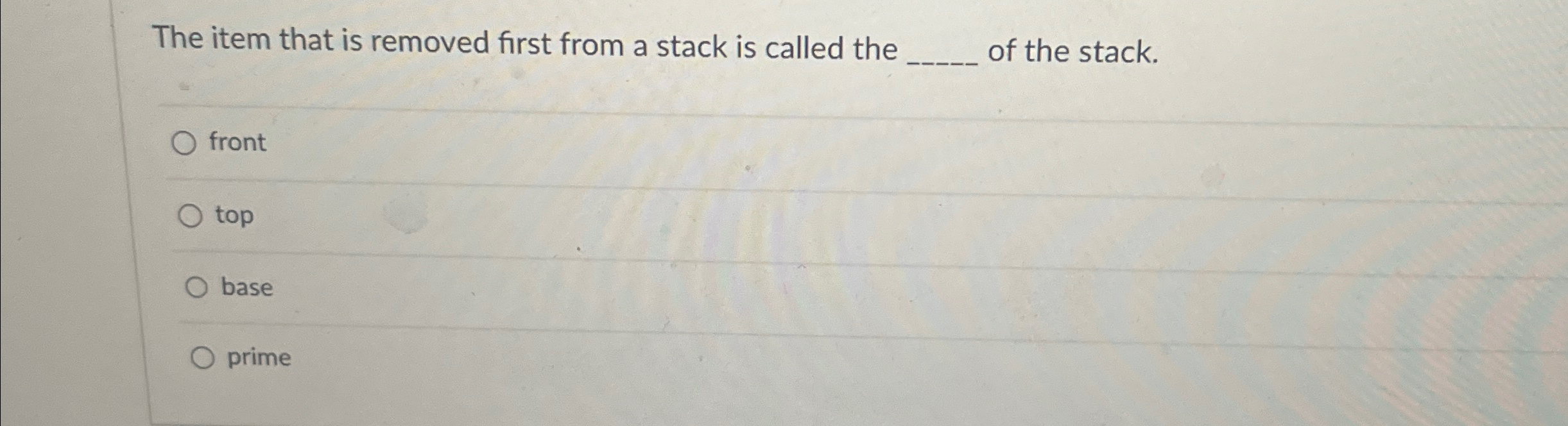 Solved The item that is removed first from a stack is called | Chegg.com