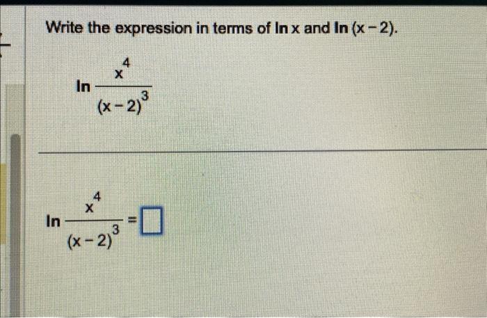 Solved Write the expression in terms of lnx and ln(x−2). | Chegg.com